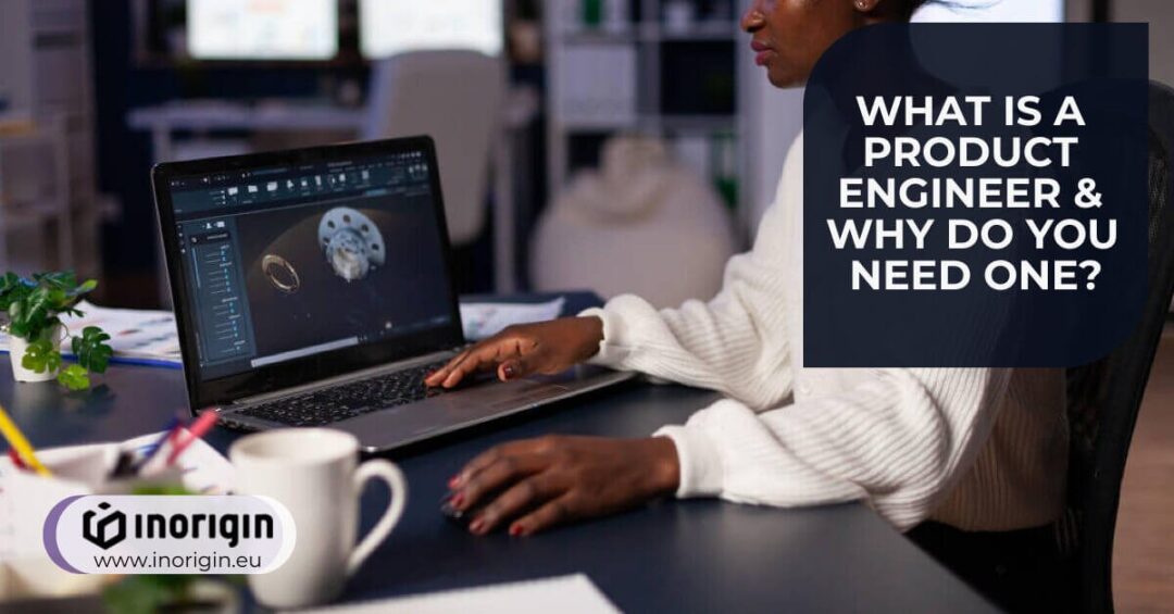 What Is A Product Engineer? Mastering The Craft For Success
