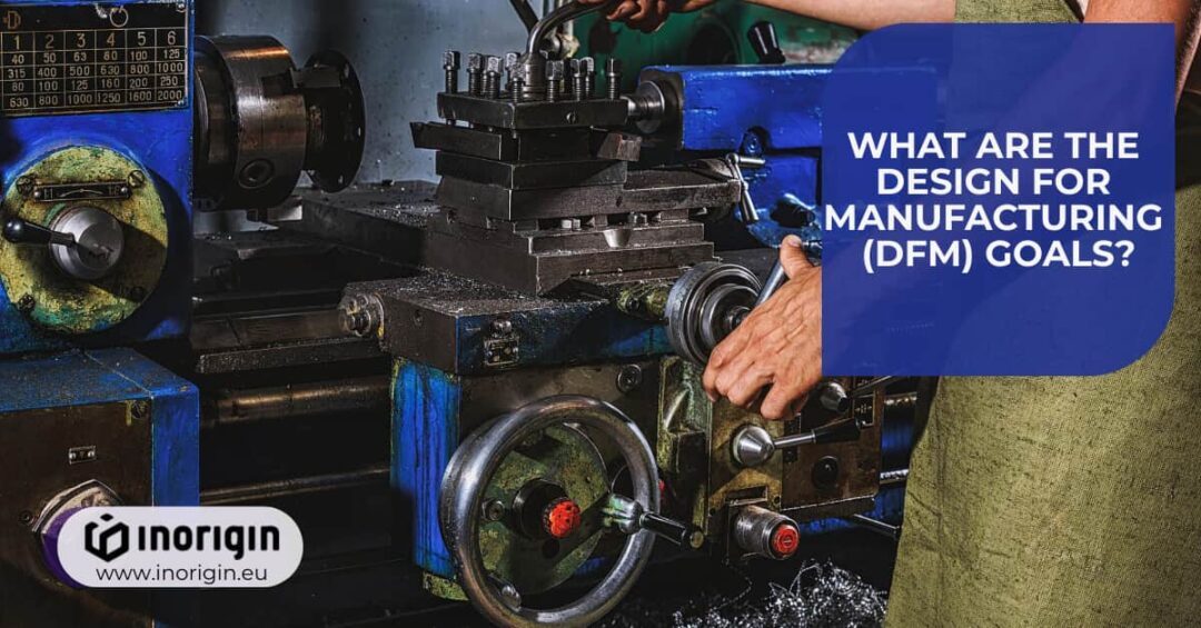 What Is Design For Manufacturing: 7 Key Strategies For Success