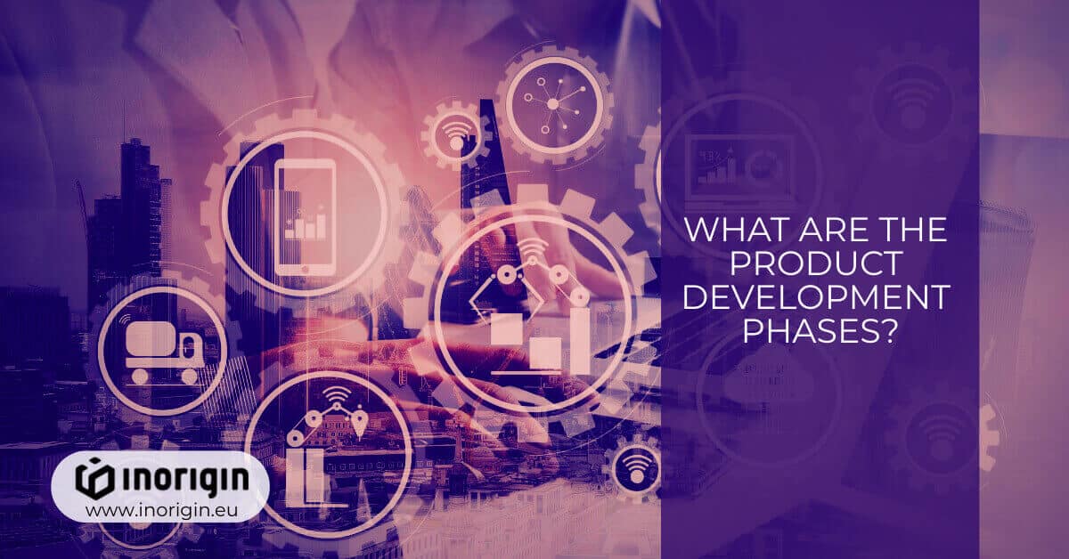Product Development Phases: Which Stage Are You In? - Inorigin
