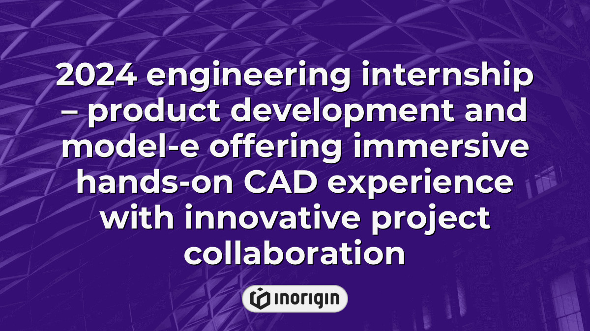 2024 Engineering Internship - Product Development And Model-e Offering ...
