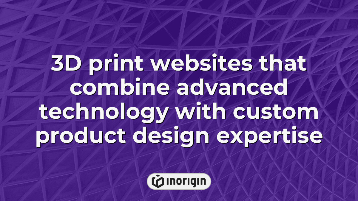 3d Print Websites That Combine Advanced Technology With Custom Product ...