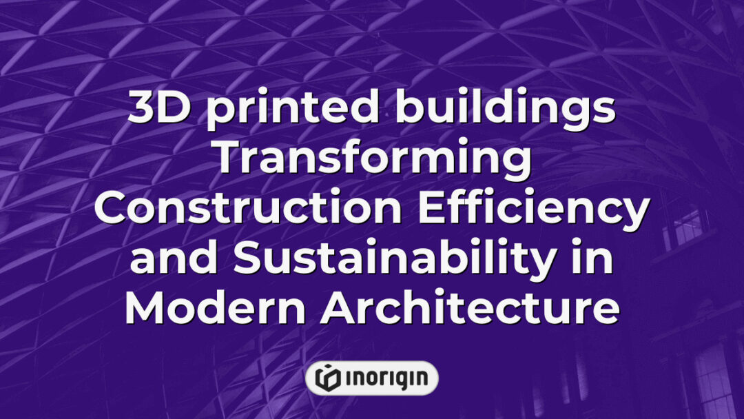 3d Printed Buildings Transforming Construction Efficiency And ...