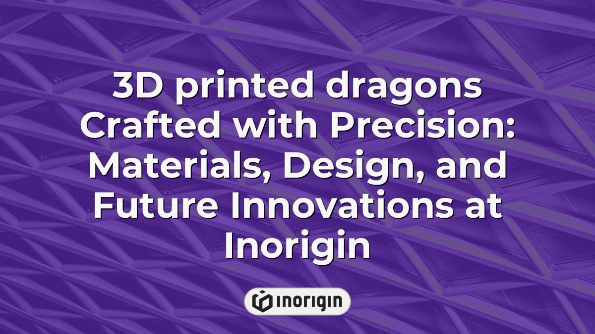 3d Printed Dragons Crafted With Precision: Materials, Design, And ...