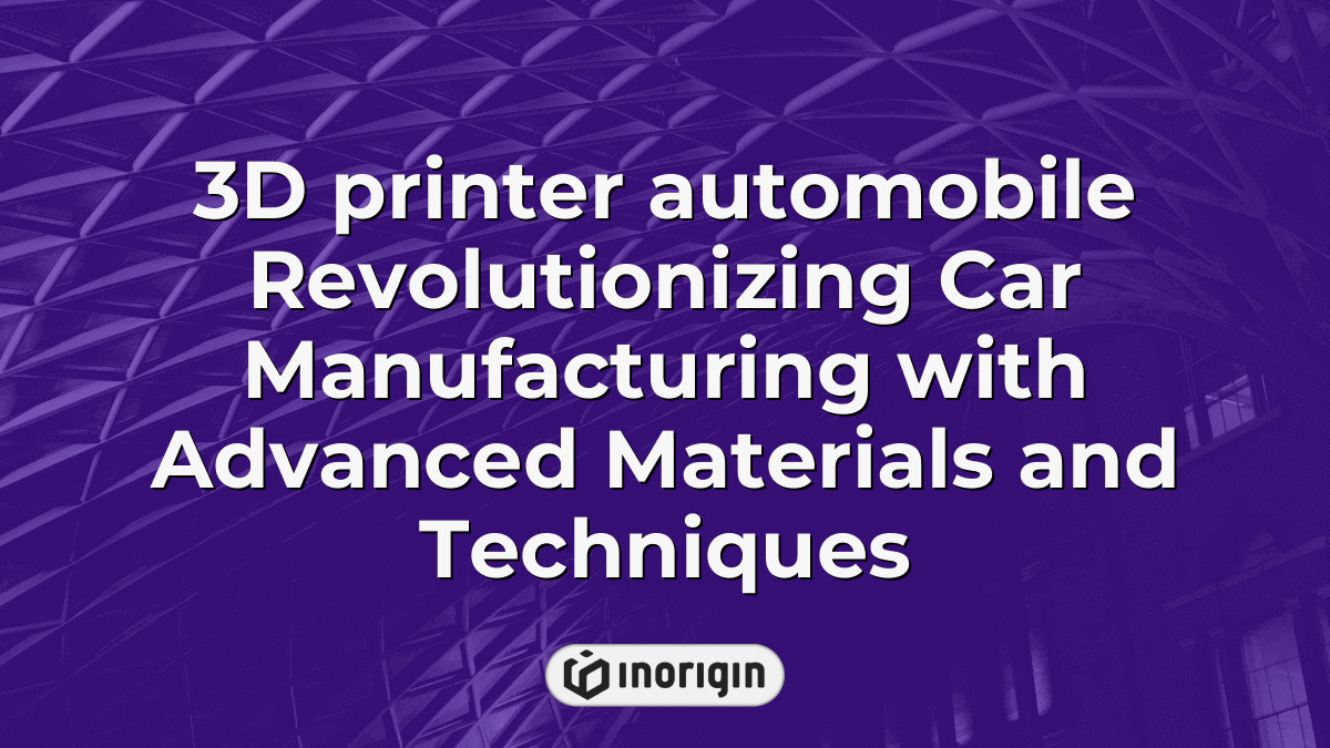 3d Printer Automobile Revolutionizing Car Manufacturing With Advanced ...
