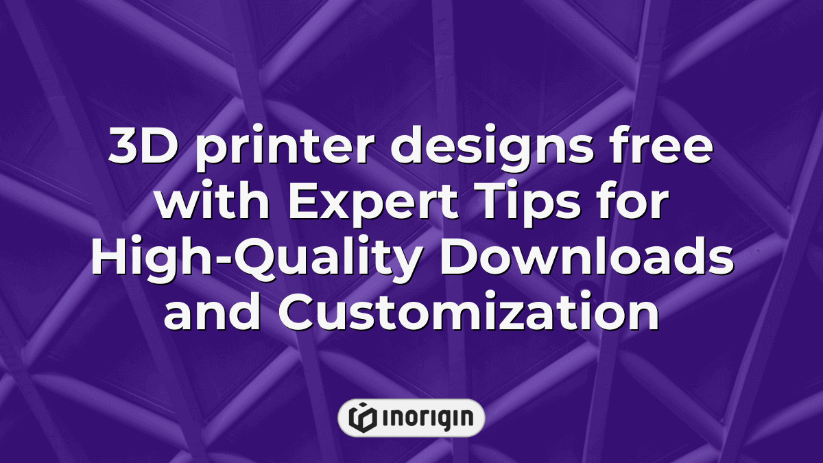 3d Printer Designs Free With Expert Tips For High-Quality Downloads And ...