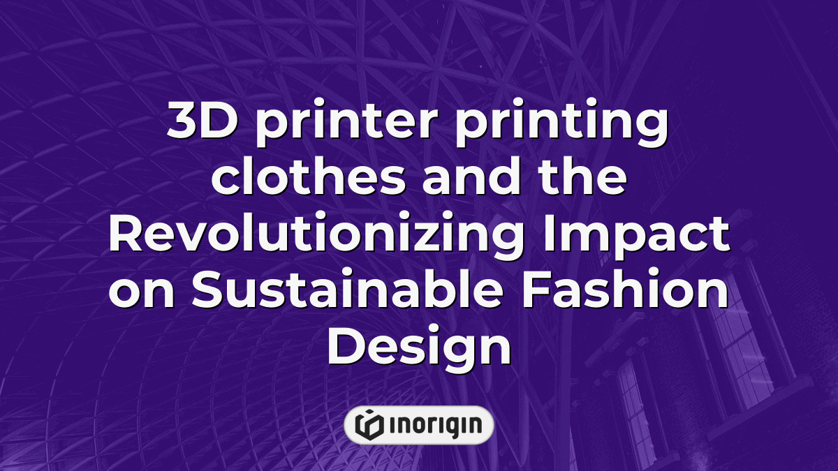 3d Printer Printing Clothes And The Revolutionizing Impact On ...