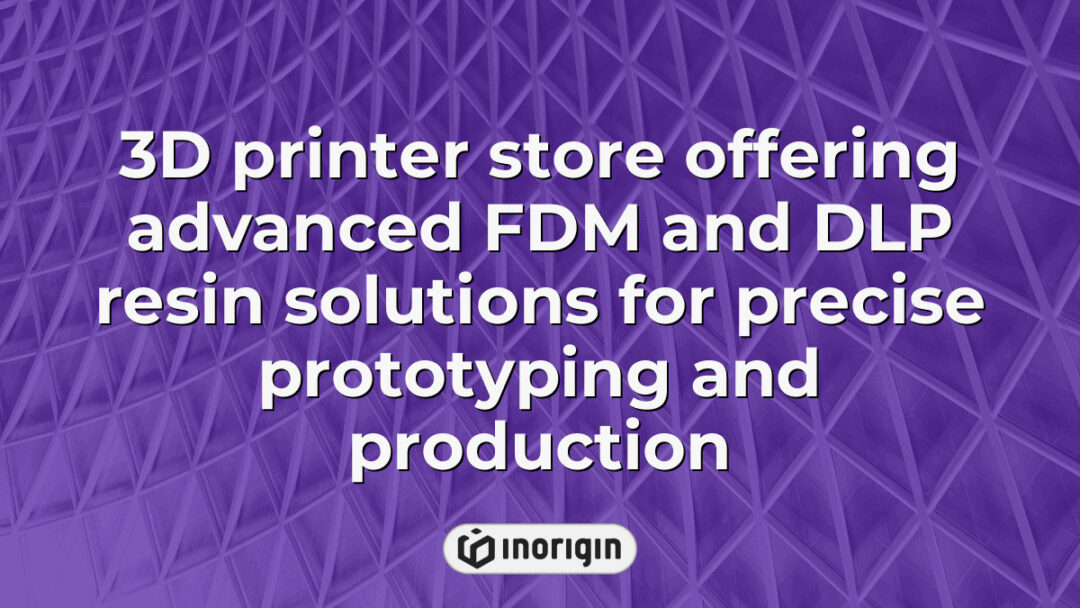 3d Printer Store Offering Advanced FDM And DLP Resin Solutions For ...