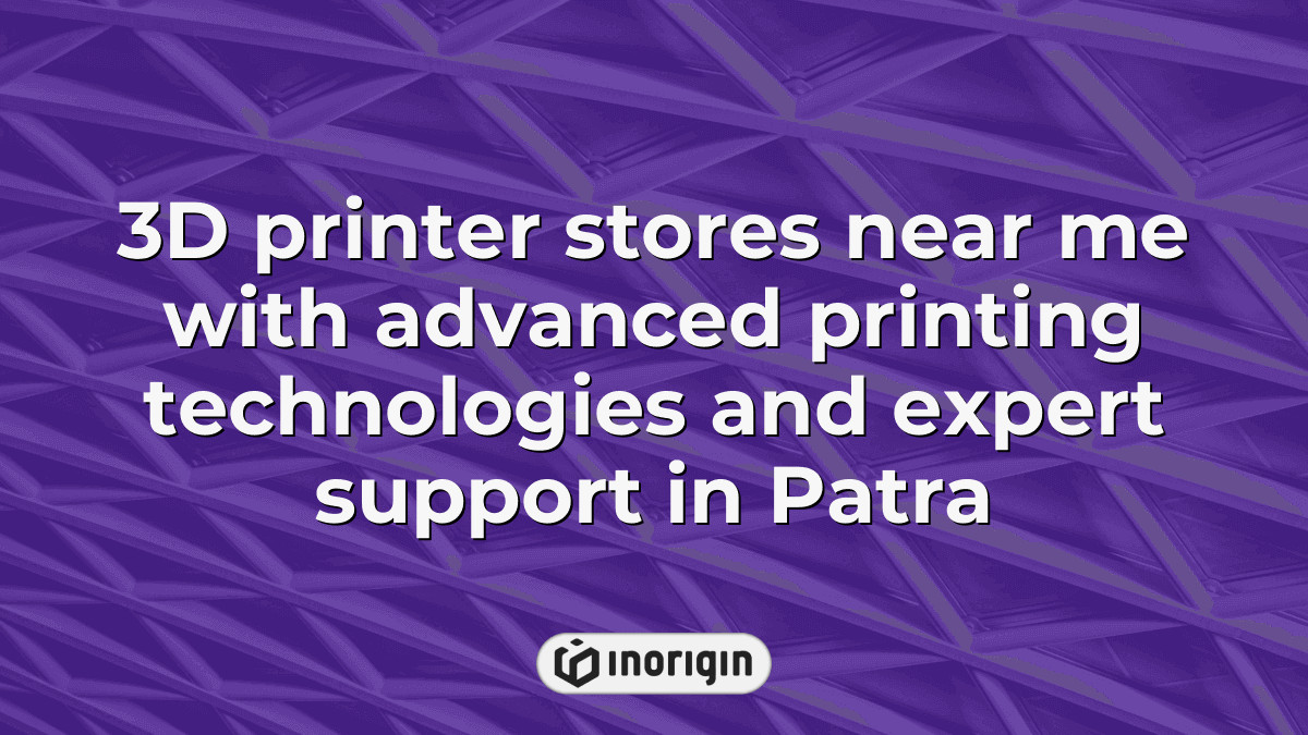 3d Printer Stores Near Me With Advanced Printing Technologies And Expert Support In Patra