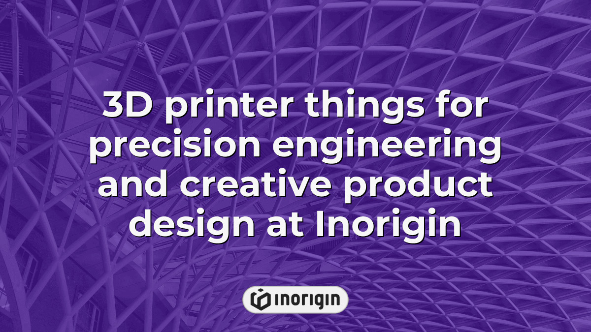 3d Printer Things For Precision Engineering And Creative Product Design ...