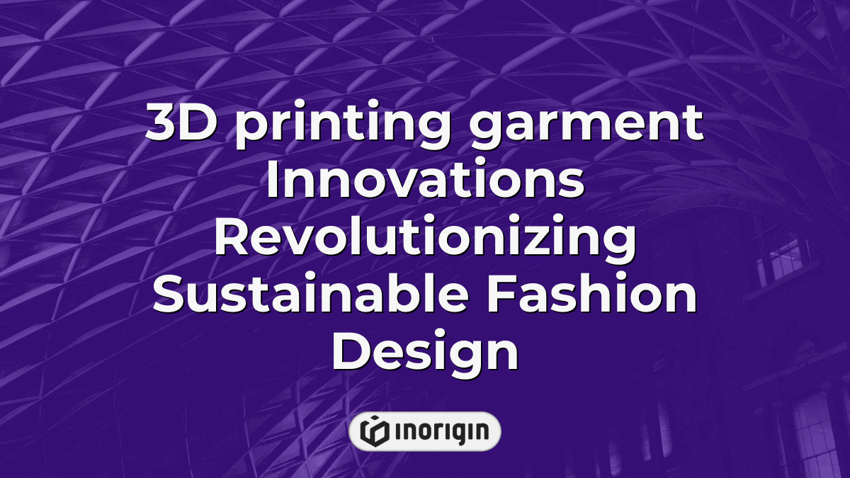 3d Printing Garment Innovations Revolutionizing Sustainable Fashion Design