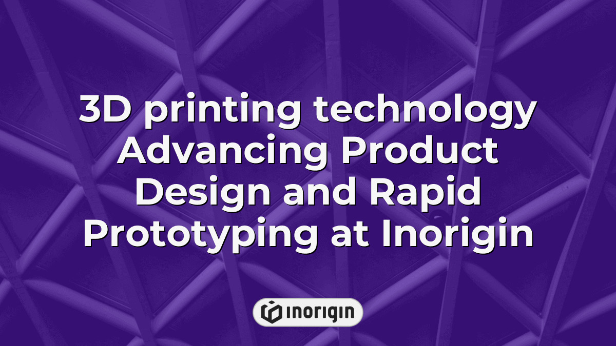 3d Printing Technology Advancing Product Design And Rapid Prototyping ...