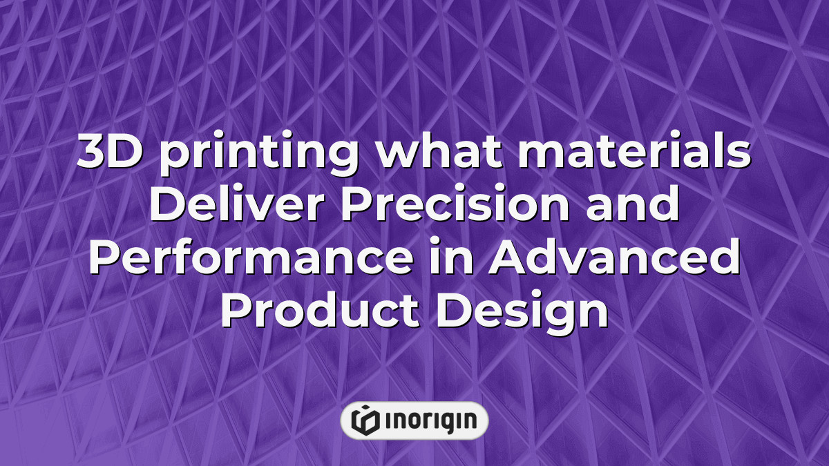 3d Printing What Materials Deliver Precision And Performance In ...