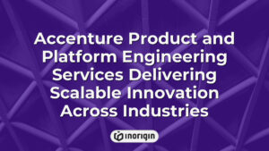 Accenture Product And Platform Engineering Services Delivering Scalable Innovation Across Industries