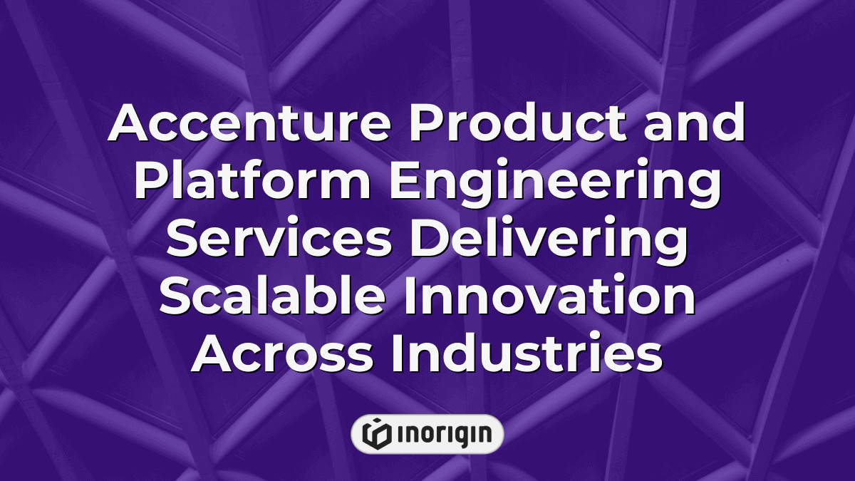 Accenture Product And Platform Engineering Services Delivering Scalable ...