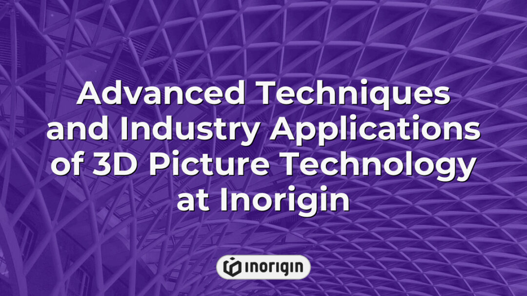 Advanced Techniques And Industry Applications Of 3d Picture Technology ...