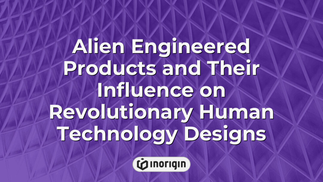 Alien Engineered Products And Their Influence On Revolutionary Human ...