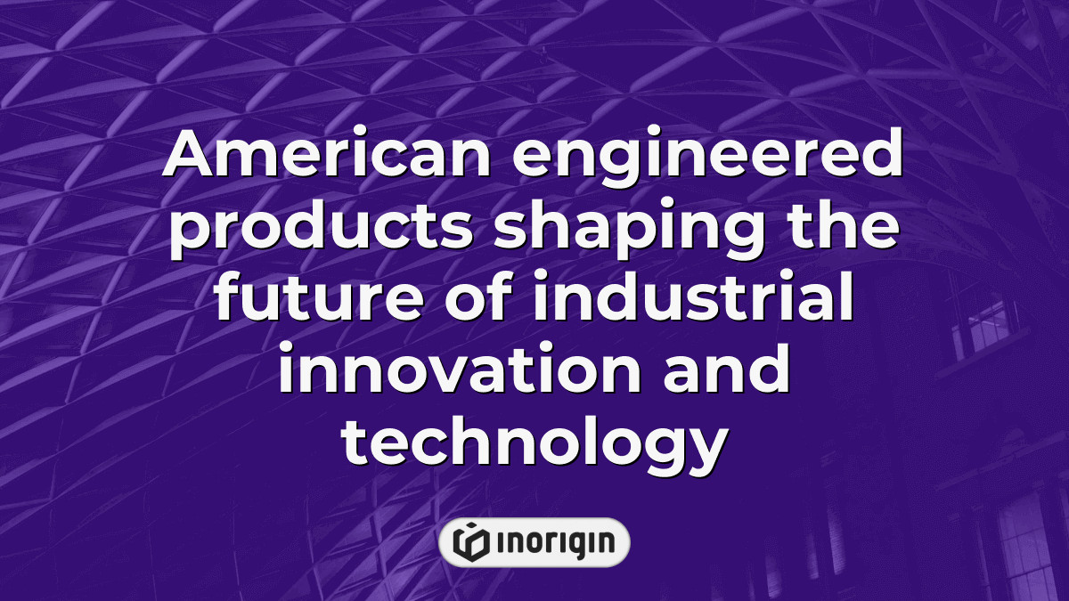 American Engineered Products Shaping The Future Of Industrial ...