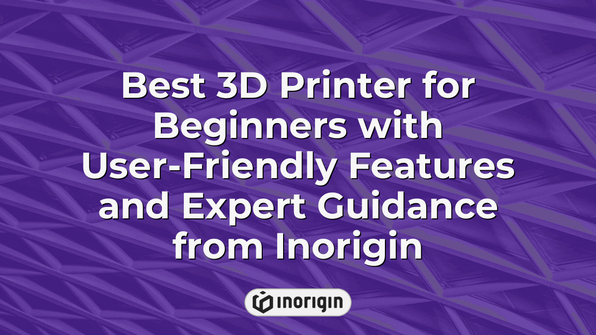 Best 3d Printer For Beginners With User-Friendly Features And Expert ...