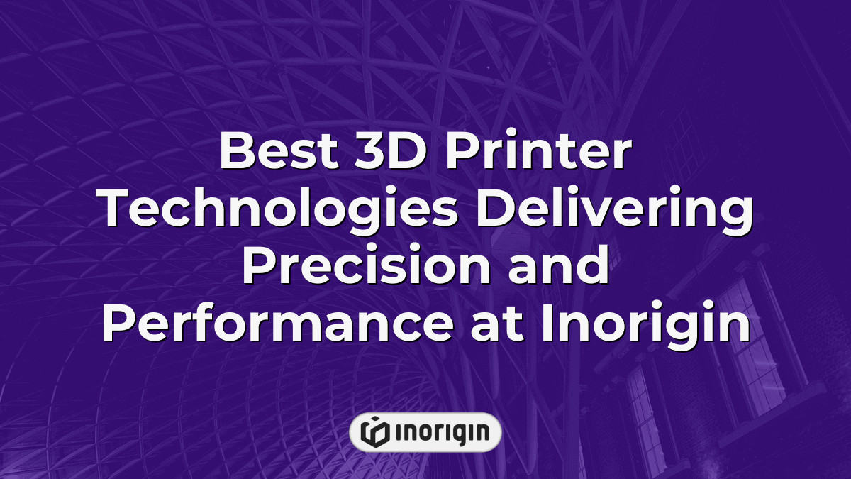 Best 3d Printer Technologies Delivering Precision And Performance At ...