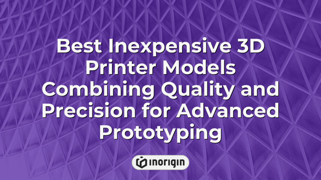 Best Inexpensive 3d Printer Models Combining Quality And Precision For ...