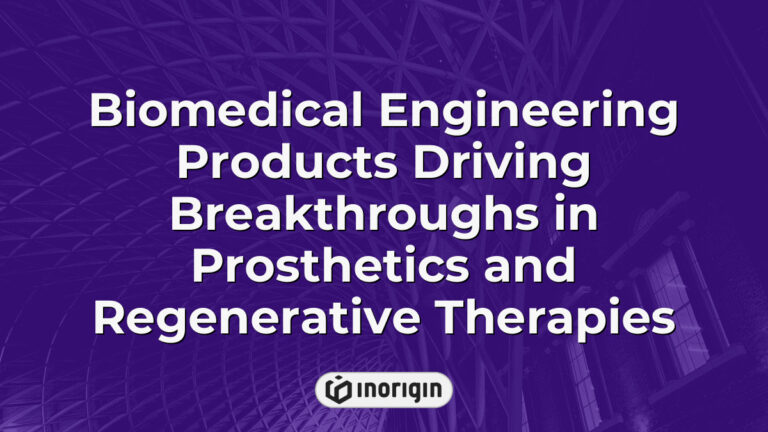 Biomedical Engineering Products Driving Breakthroughs In Prosthetics ...
