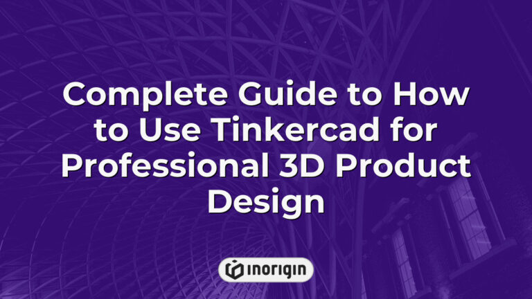 Complete Guide To How To Use Tinkercad For Professional 3D Product Design
