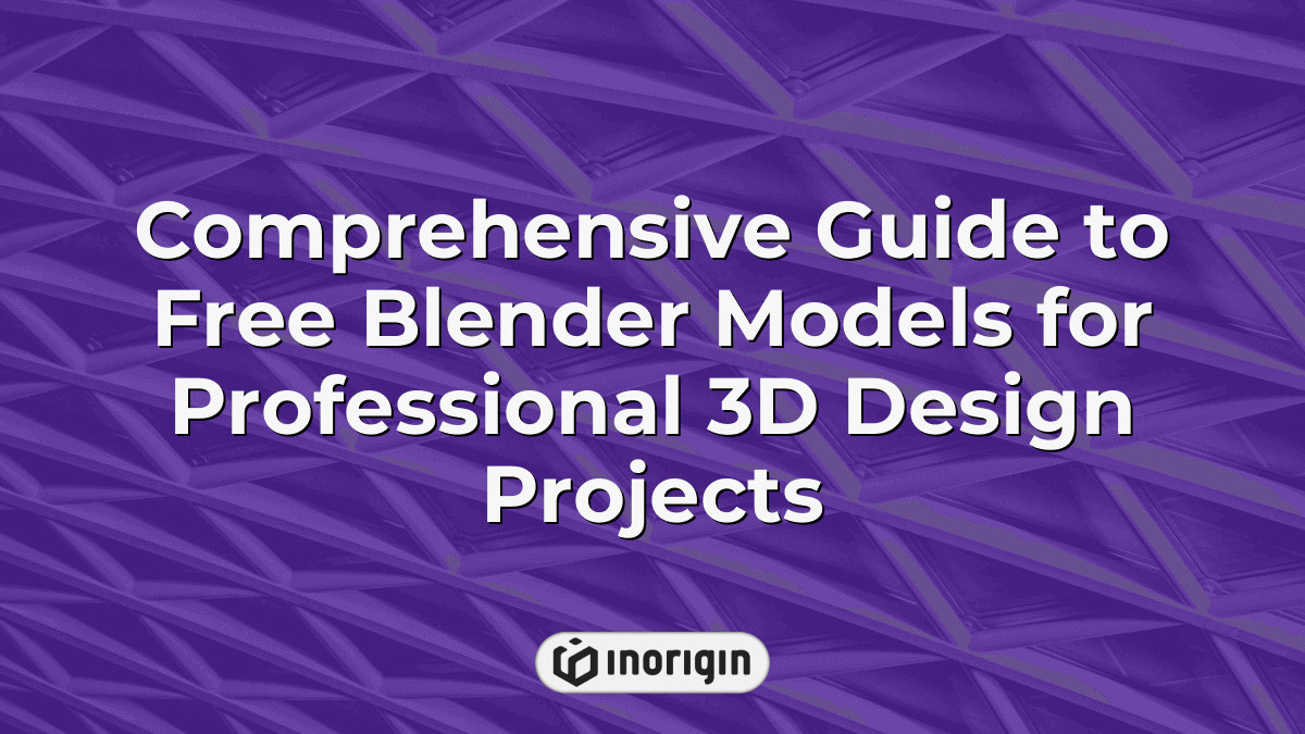 Comprehensive Guide To Free Blender Models For Professional 3D Design Projects