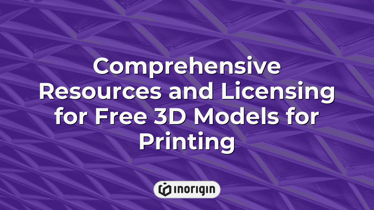 Comprehensive Resources And Licensing For Free 3d Models For Printing