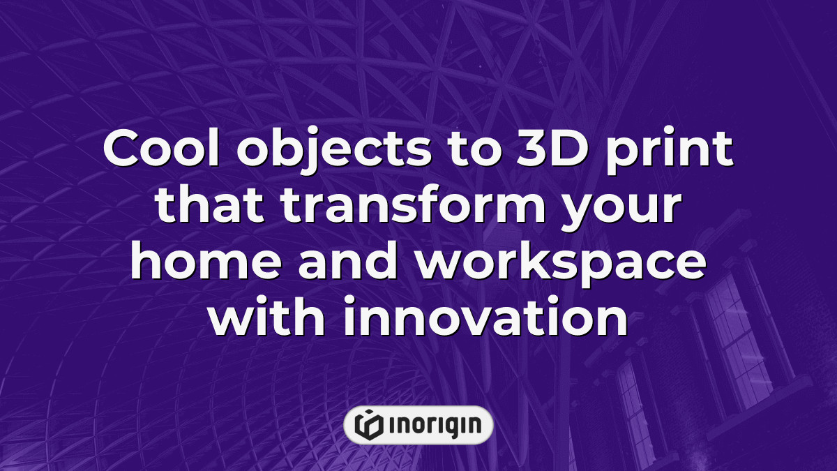 Cool Objects To 3d Print That Transform Your Home And Workspace With ...