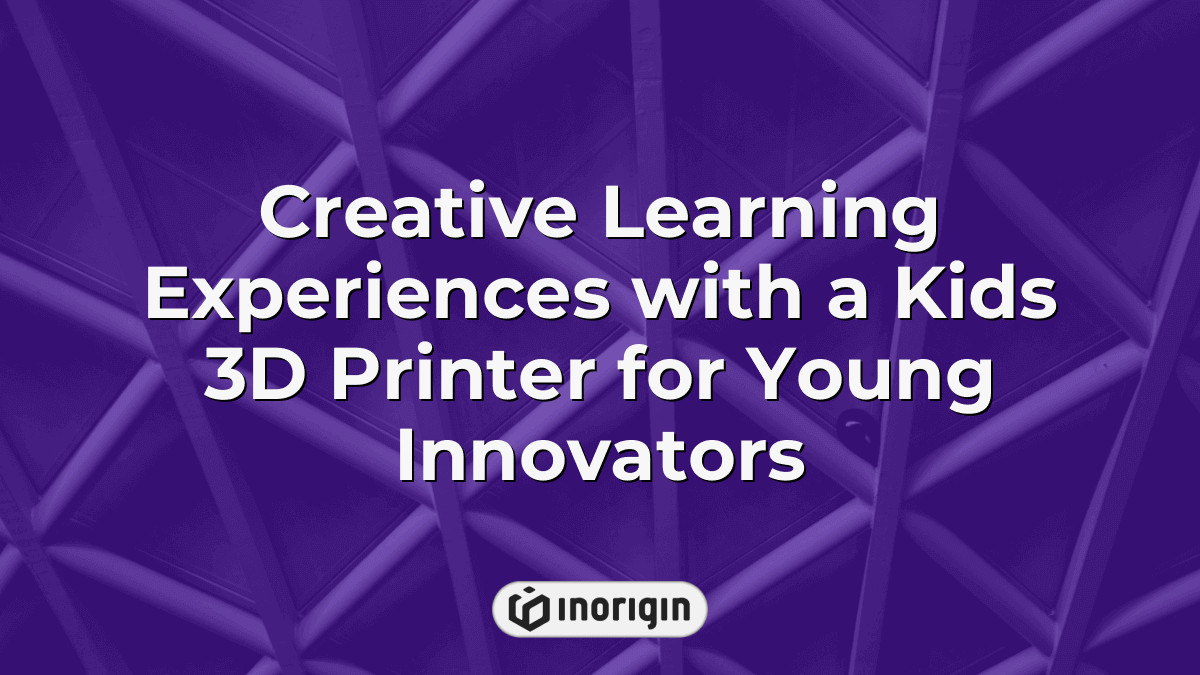 Creative Learning Experiences With A Kids 3d Printer For Young Innovators