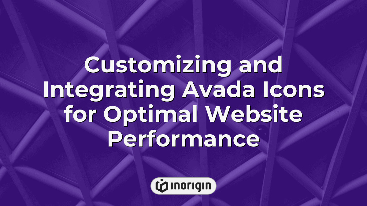 Customizing And Integrating Avada Icons For Optimal Website Performance