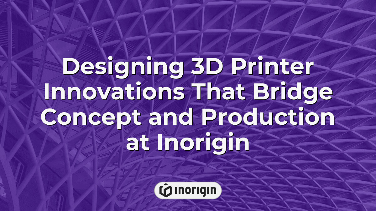 Designing 3d Printer Innovations That Bridge Concept And Production At ...