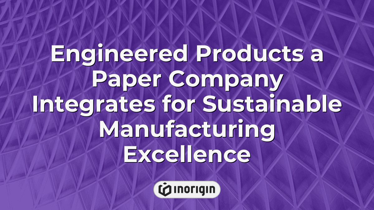 Engineered Products A Paper Company Integrates For Sustainable ...
