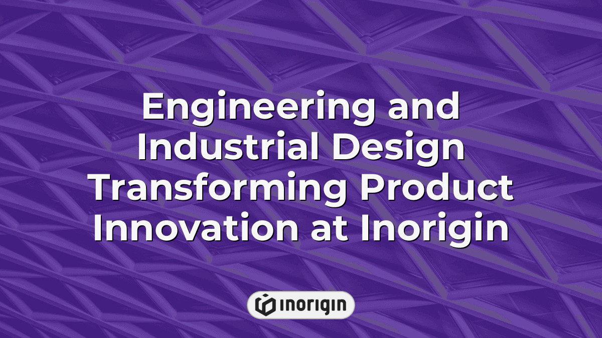 Engineering And Industrial Design Transforming Product Innovation At ...