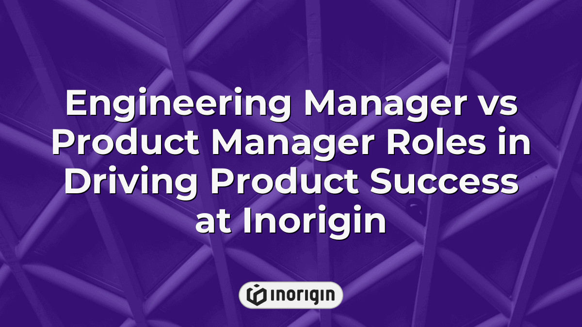 Engineering Manager Vs Product Manager Roles In Driving Product Success ...