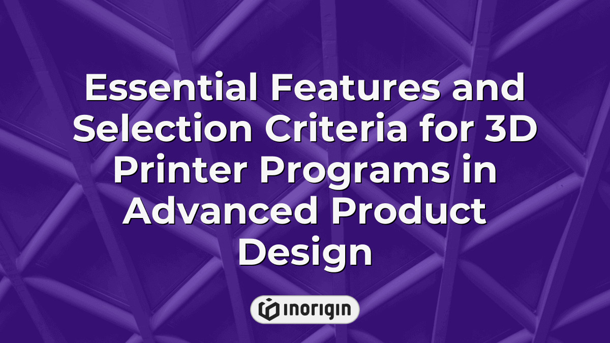 Essential Features And Selection Criteria For 3d Printer Programs In ...