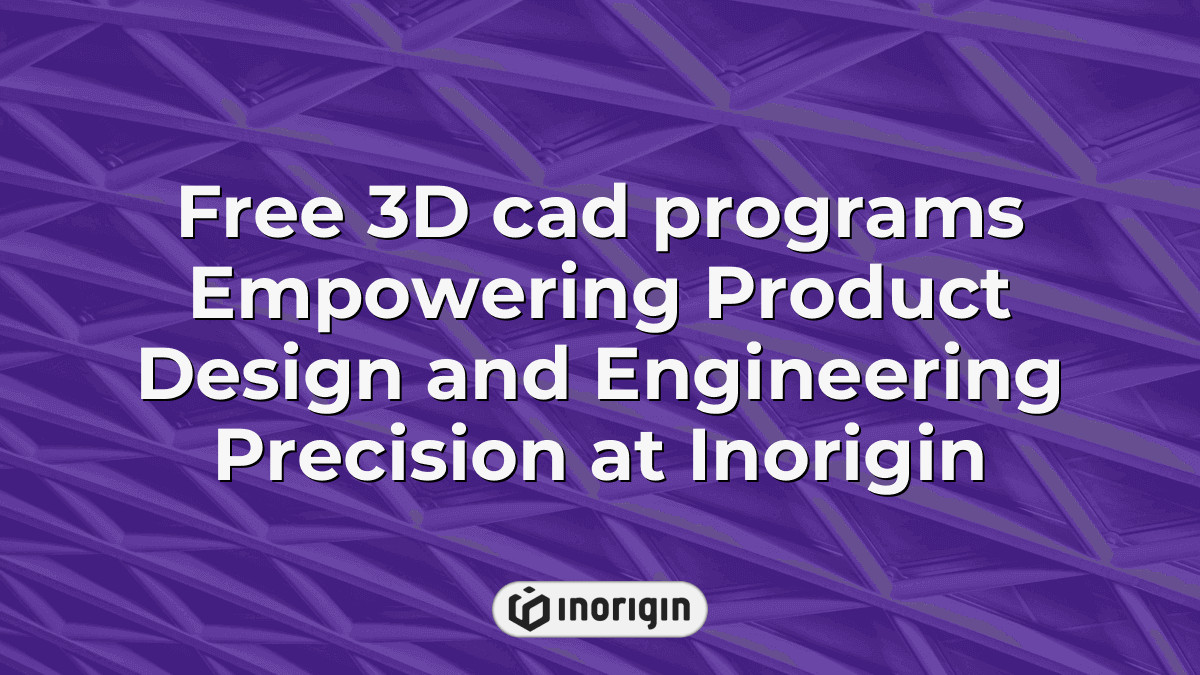 Free 3d Cad Programs Empowering Product Design And Engineering ...