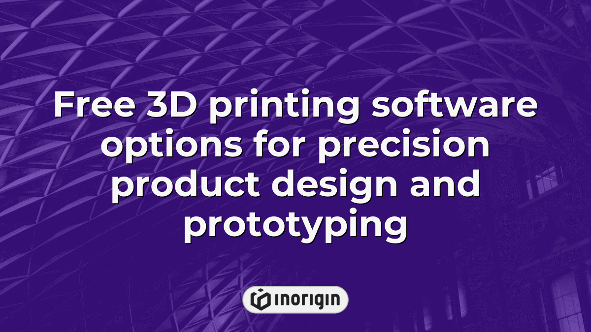 Free 3d Printing Software Options For Precision Product Design And ...