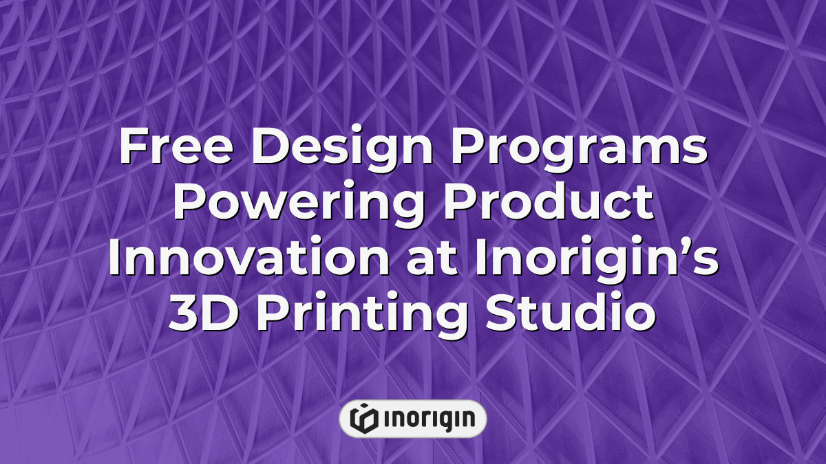 Free Design Programs Powering Product Innovation At Inorigin's 3D ...