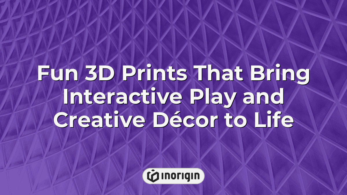 Fun 3d Prints That Bring Interactive Play And Creative Décor To Life