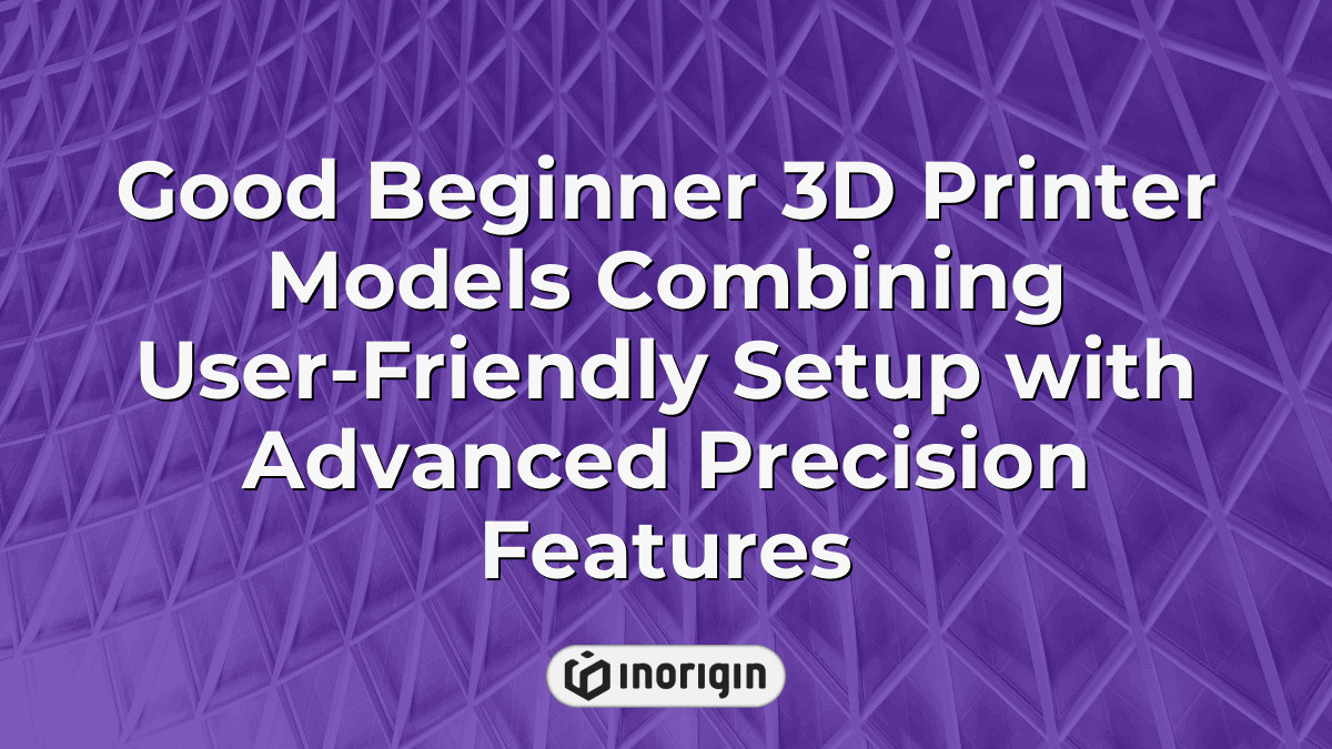 Good Beginner 3d Printer Models Combining User-Friendly Setup With ...