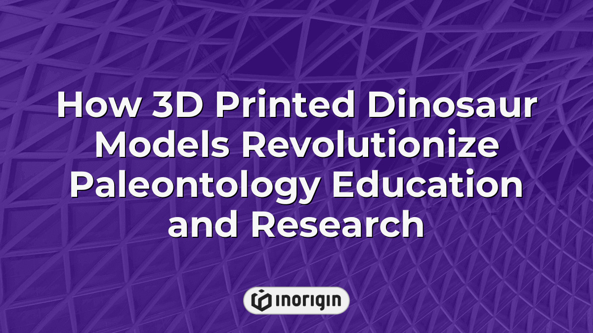 How 3d Printed Dinosaur Models Revolutionize Paleontology Education And ...