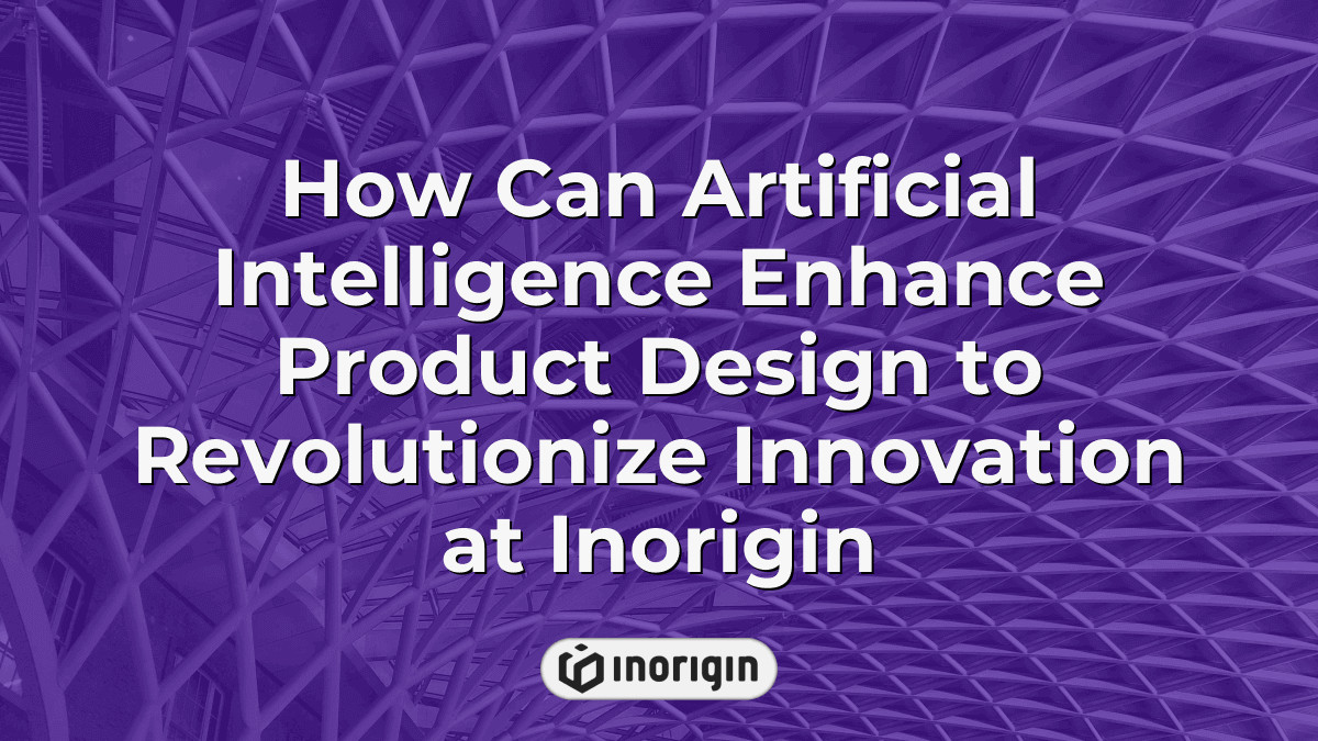 How Can Artificial Intelligence Enhance Product Design To Revolutionize ...