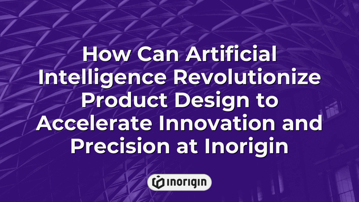 How Can Artificial Intelligence Revolutionize Product Design To Accelerate Innovation And ...