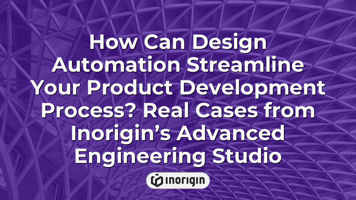 How Can Design Automation Streamline Your Product Development Process ...