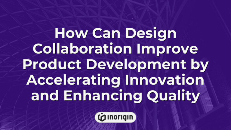 How Can Design Collaboration Improve Product Development By ...