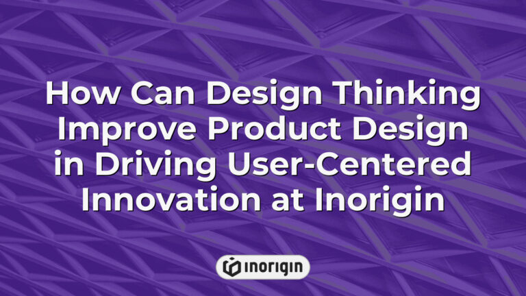 How Can Design Thinking Improve Product Design In Driving User-Centered ...
