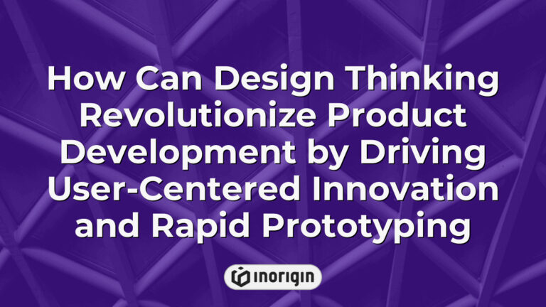 How Can Design Thinking Revolutionize Product Development By Driving ...