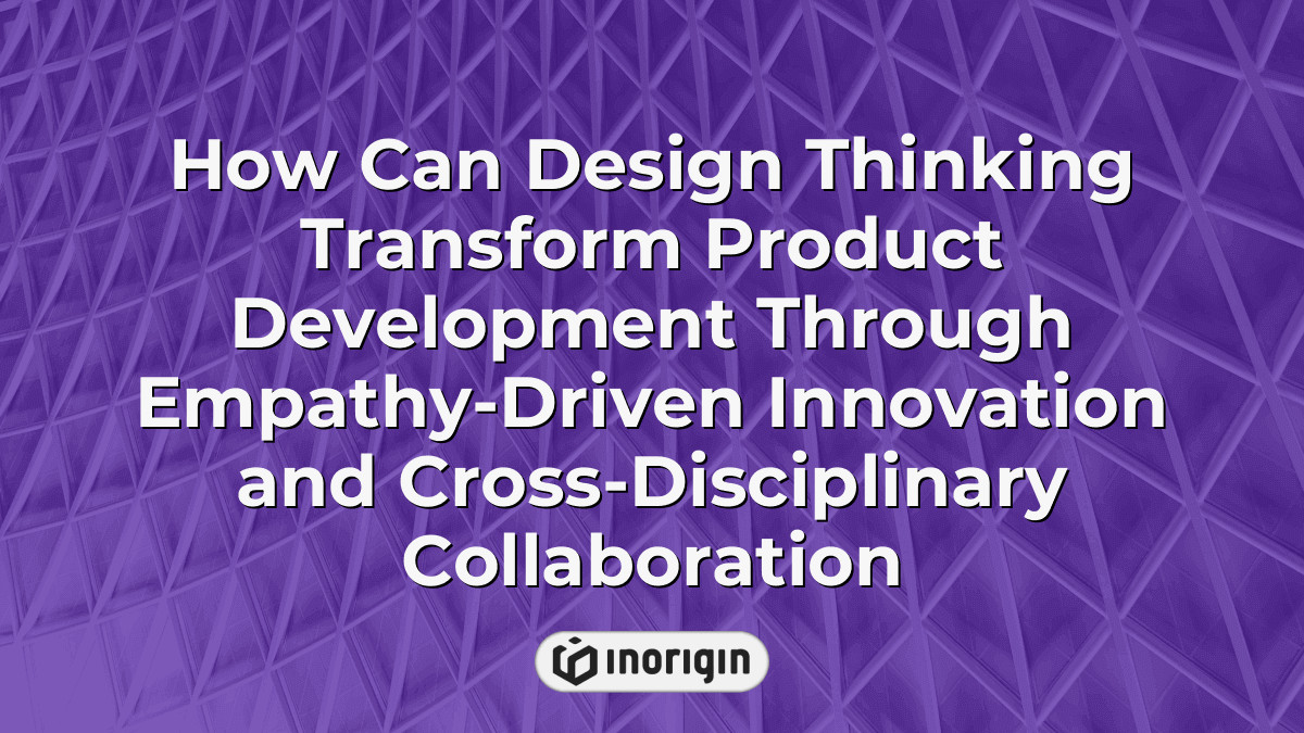 Design Thinking In Product Development