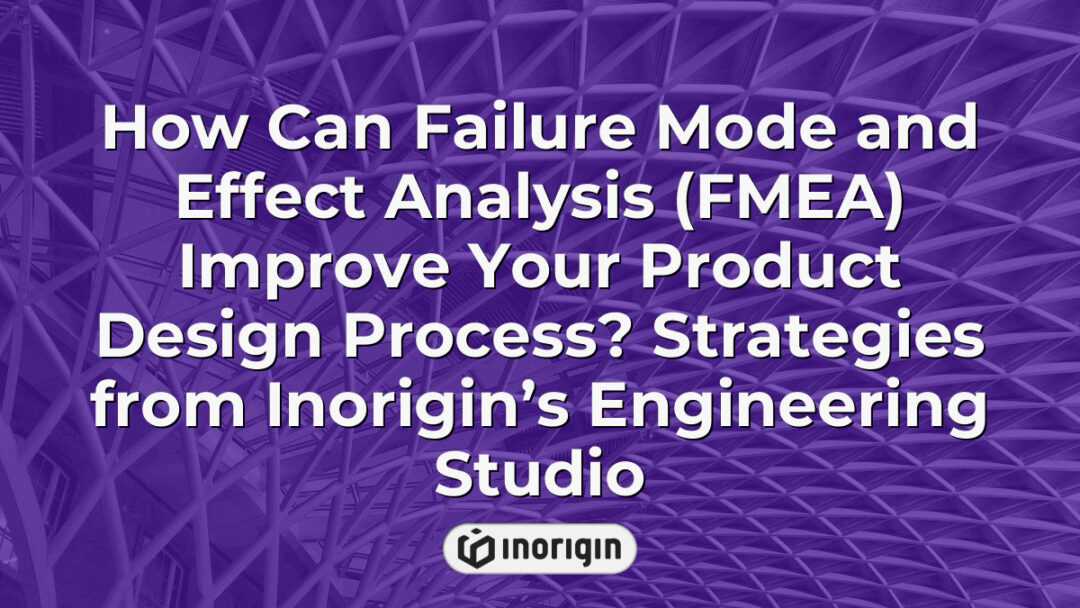 How Can Failure Mode And Effect Analysis (FMEA) Improve Your Product ...